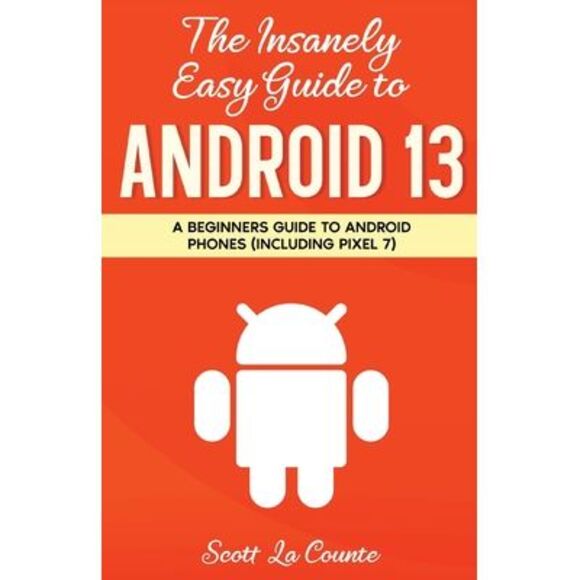 Scott La Counte | Other | The Insanely Easy Guide To Android 3 A ...